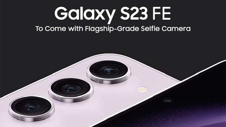 Samsung Galaxy S23 FE will Cradle a Flagship-grade Sensor for Selfies ...