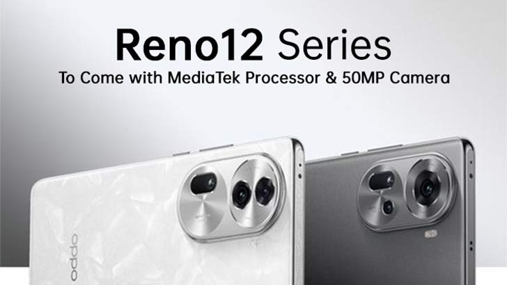 Oppo Reno 12 Series Leaked; Unveils MediaTek Processors with High-End ...