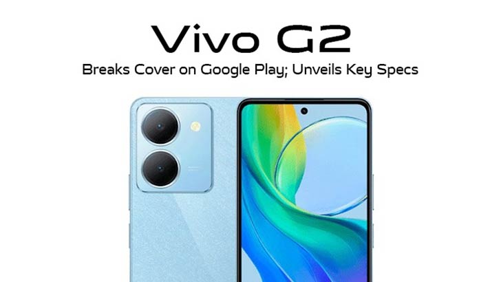 Vivo G2 Breaks Cover on Google Play Console; Unveils Design and Key ...