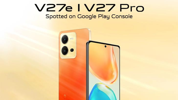 Vivo V27 Pro and V27e Indexed on Google Play Console; Display and ...