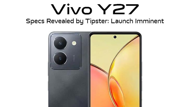 Vivo Y27 4G Tipped; Expected To Debut in July with Mid-range Features ...