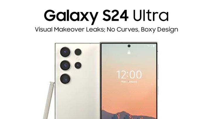 Samsung Galaxy S24 Ultra All Set for a Visual Makeover; No Curves, Boxy ...
