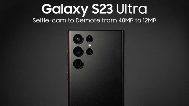 Samsung Galaxy S23 Ultra Selfie-cam Demoted from 40MP to 12MP; S23 ...