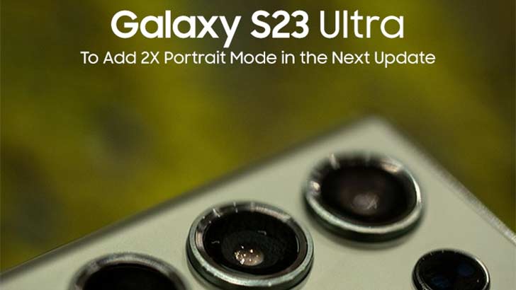 Samsung Galaxy S23 Ultra will Add 2X Portrait Mode in the Next Firmware ...