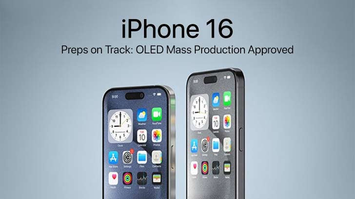 Apple iPhone 16 Series is on Schedule; Samsung & LG Begin Mass Production for its OLEDs ...