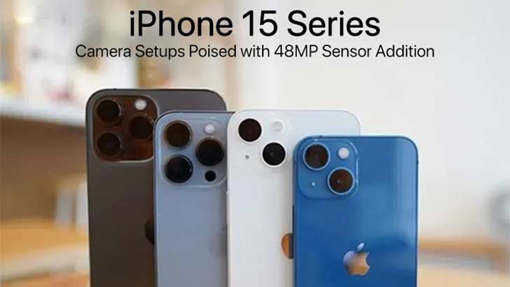 Apple iPhone 15 and iPhone 15 Plus; Camera Setups Poised with 48MP ...